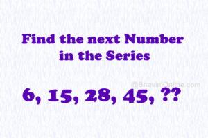 Find the Next Number: 6,15, 28, 45, ?? | BhaviniOnline.com