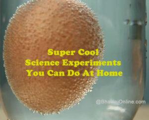 Super Cool Science Experiments You Can Do At Home | BhaviniOnline.com