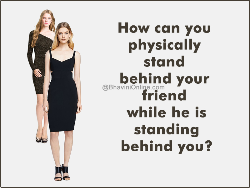 Fun Riddle: How Can You Physically Stand Behind Your Friend ...