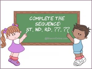 Complete The Sequence: ST, ND, RD, ??, ?? | BhaviniOnline.com